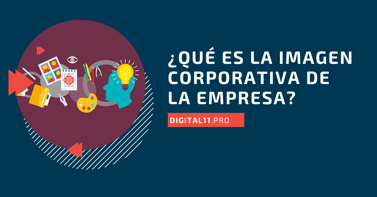 ¿Qué es la imagen corporativa de la empresa? - DIGITAL11